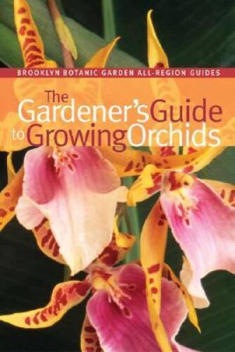 The Gardeners Guide to Growing Orchids (Brooklyn Botanic Garden All ...