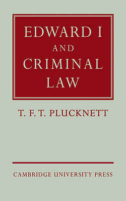 Edward I and Criminal Law by T. F. T. Plucknett (Paperback, 2008) for ...