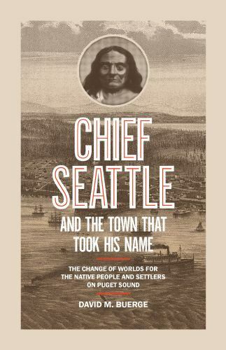Chief Seattle and the Town That Took His Name: The Change of Worlds for ...