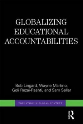 Globalizing Educational Accountabilities by Bob Lingard: New ...