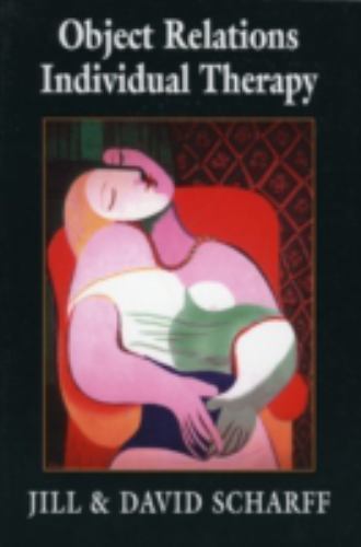 Object Relations Individual Therapy by David E. Scharff and Jill Savege ...