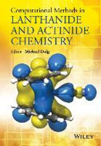 Computational Methods in Lanthanide and Actinide Chemistry by Michael ...
