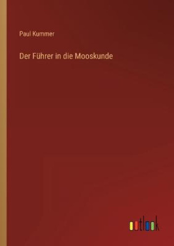 Der Führer in die Mooskunde [German] by Kummer, Paul 9783368412548 | eBay