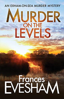 Murder on the Levels: 2 (The Exham-on-Sea Murder... - Frances, Evesham ...