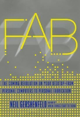 FAB: The Coming Revolution on Your Desktop--From Personal Computers to ...