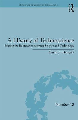 History and Philosophy of Technoscience Ser.: History of Technoscience ...