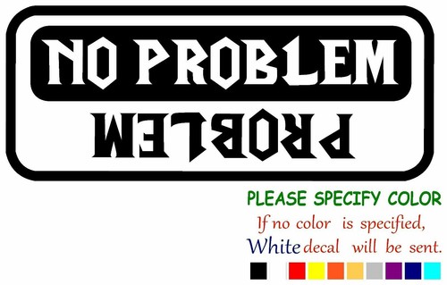 Problem No Problem Rollover Vinyl Decal Sticker Car Window Bumper Wall ...