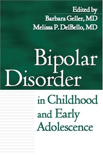 BIPOLAR DISORDER IN CHILDHOOD AND EARLY ADOLESCENCE By Geller Barbara Md NEW 9781593852931| eBay