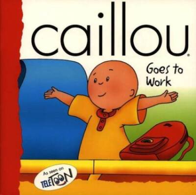 Caillou Goes to Work (Backpack (Caillou)) - Paperback - ACCEPTABLE | eBay