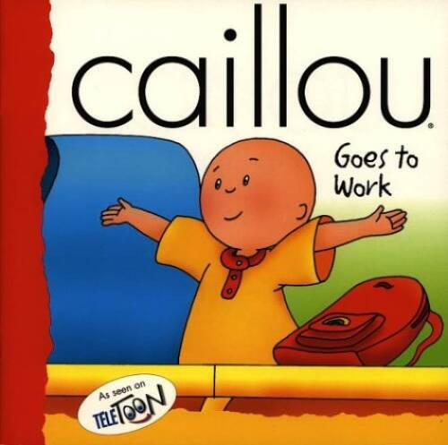 Caillou Goes to Work (Backpack (Caillou)) - Paperback - ACCEPTABLE | eBay