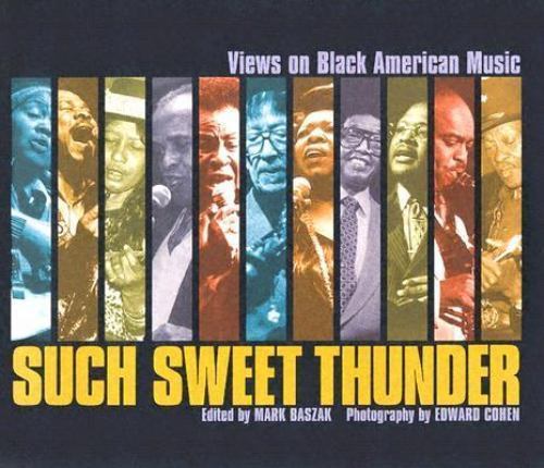 Such Sweet Thunder : Views on Black American Music by Mark Baszak (2005 ...