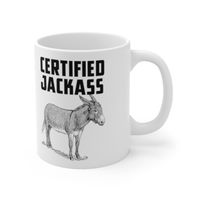 Certified Jackass, Funny Gift, Coffee Mug 11oz, y509 | eBay