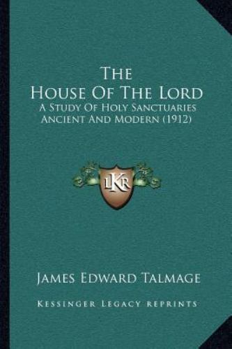 House of the Lord : A Study of Holy Sanctuaries Ancient and Modern ...
