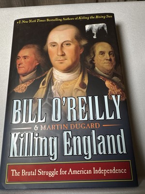 Killing England : The Brutal Struggle for American Independence by Bill ...