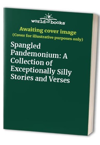 Spangled Pandemonium: A Collection of Exceptionally Sill... Paperback ...