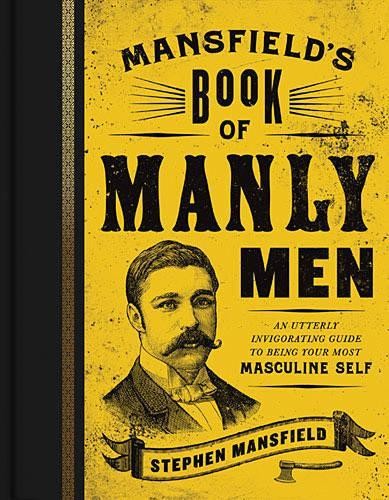 Stephen Mansfield Mansfield's Book of Manly Men (Hardback) (UK IMPORT ...