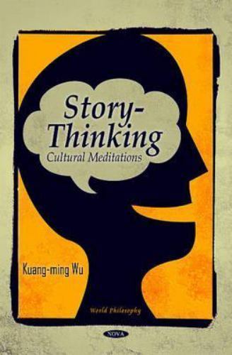 World Philosophy Ser.: Story-Thinking : Cultural Meditations by Kuang ...
