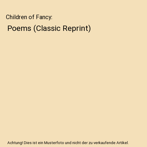 Children of Fancy: Poems (Classic Reprint), Ian Bernard Stoughton ...
