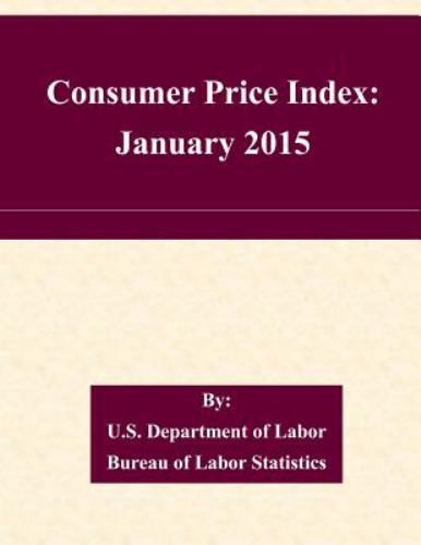 Consumer Price Index: January 2015 by U. S. Department U.S. Department ...