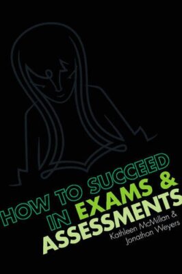 How to Succeed in Exams and Assessments-Dr Jonathan Weyers, Dr K ...