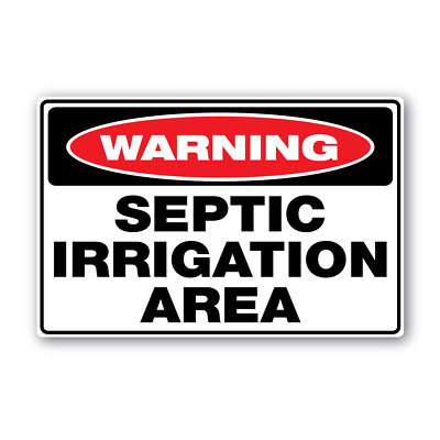 Warning Septic Irrigation Area Sticker quality vinyl water & fade proof ...