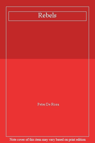 Rebels By Peter De Rosa. 9780552136792 9780552136792 | eBay