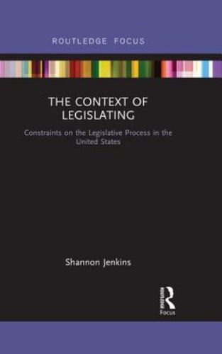 Context of Legislating : Constraints on the Legislative Process in the ...