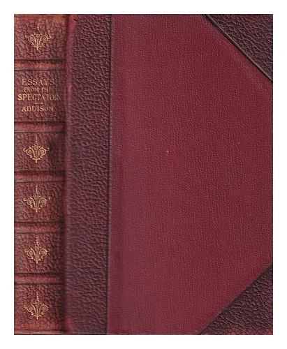 Addison, JOSEPH Addison's essays from the Spectator : with explanatory ...
