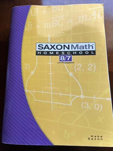 Saxon Math Homeschool 8/7 by John Saxon and Stephen Hake (2004, Trade ...