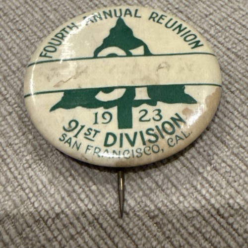 91ST DIVISION A.E.F Fourth 4th REUNION BUTTON 1923 SAN Francisco ...