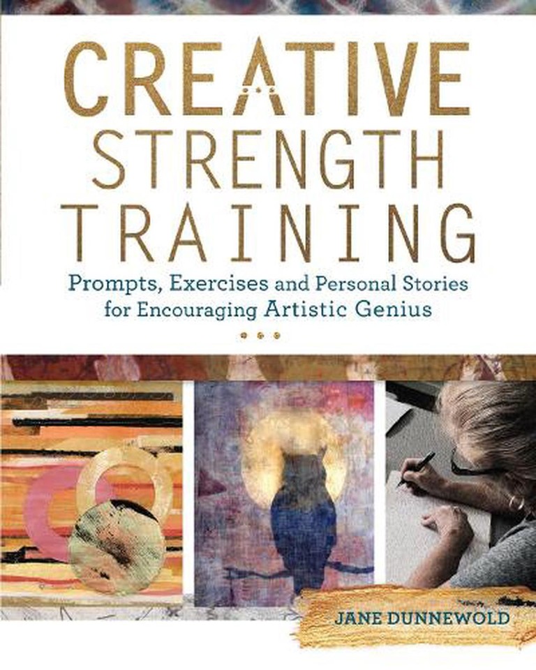 Creative Strength Training: Prompts, Exercises and Personal Stories for ...