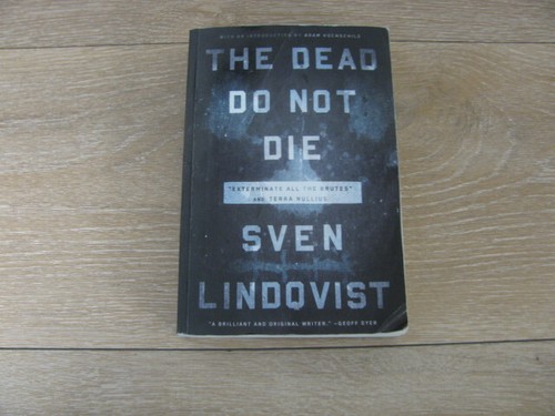 Dead Do Not Die : Exterminate All the Brutes and Terra Nullius by Sven ...