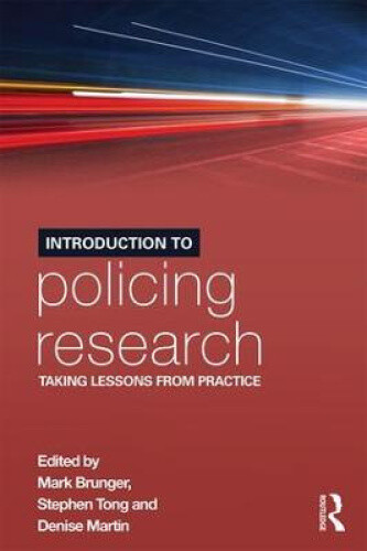 Introduction to Policing Research: Taking Lessons from Practice by ...