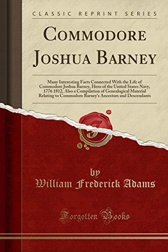 COMMODORE JOSHUA BARNEY: MANY INTERESTING FACTS CONNECTED By William ...
