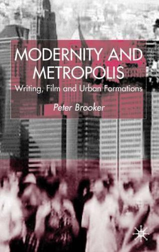 Modernity and Metropolis : Writing, Film and Urban Formations by Peter ...