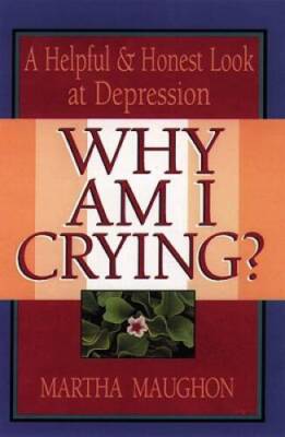 Why Am I Crying: A Helpful and Honest Look at Depression - Paperback ...