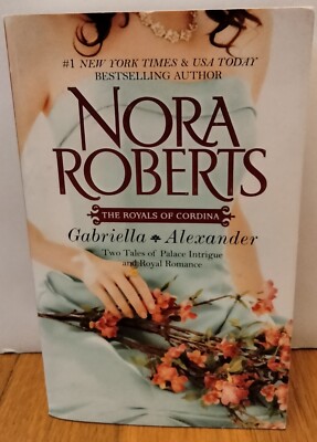 The Royals of Cordina - Gabriella And Alexander By Nora Roberts 2011 ...