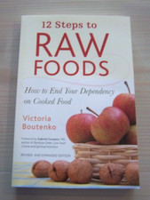 12 Steps to Raw Foods : How to End Your Dependency on Cooked Food by ...