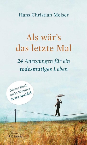 Als wär's das letzte Mal von Hans Christian Meiser (2014, Gebundene Ausgabe) for sale online | eBay