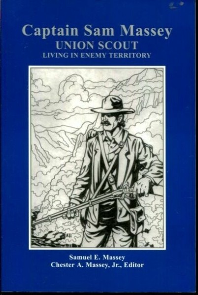 Captain Sam Massey, Union Scout by Samuel E. Massey and Chester A ...