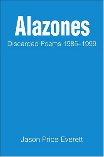 Alazones: Discarded Poems 1985-1999, Everett 9780595191314 Fast Free ...