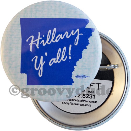Hillary Clinton Y'all 2016 Arkansas Political 2-1/4" Campaign Pin ...