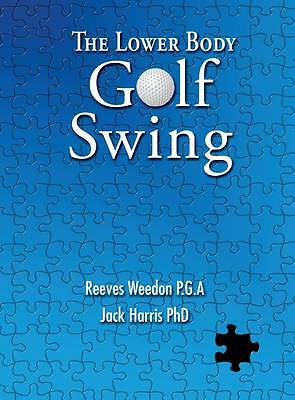 The Lower Body Golf Swing by Jack Harris, Reeves Weedon (Hardcover ...