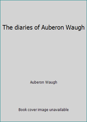 The diaries of Auberon Waugh by Auberon Waugh | eBay