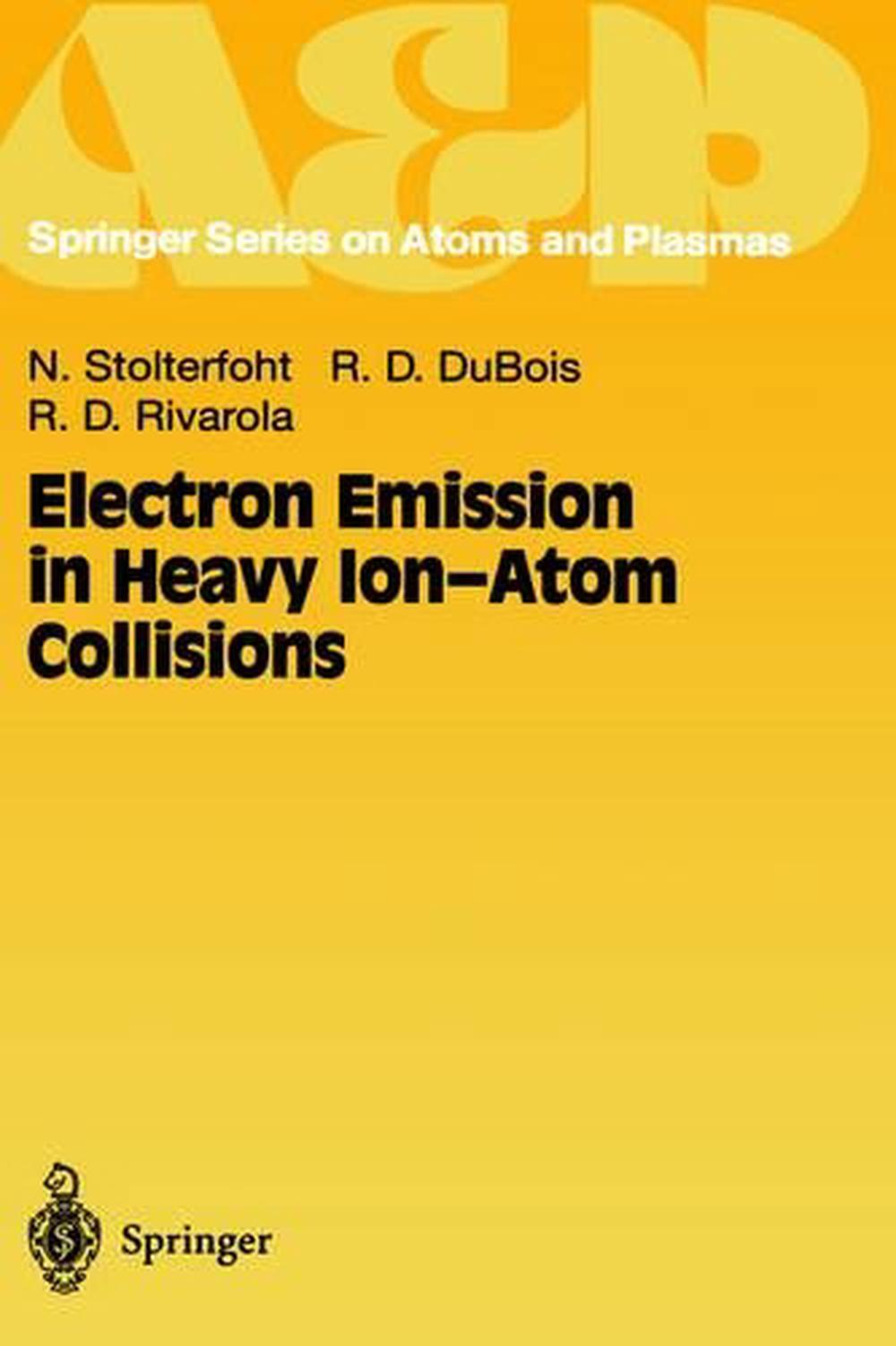 Electron Emission in Heavy Ion-Atom Collisions by Nikolaus Stolterfoht ...