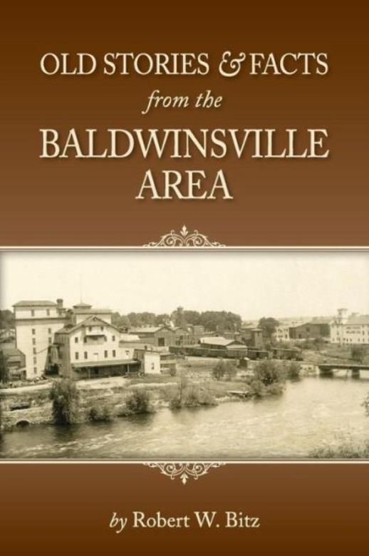 Old Stories and Facts from the Baldwinsville Area by Robert Bitz (2014 ...