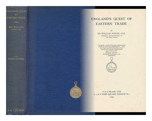 FOSTER, WILLIAM, SIR (1863-1951) England's Quest of Eastern Trade / par ...