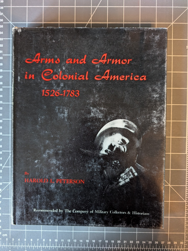 ARMS & ARMOR IN COLONIAL AMERICA 1526-1783 Military Collectors ...