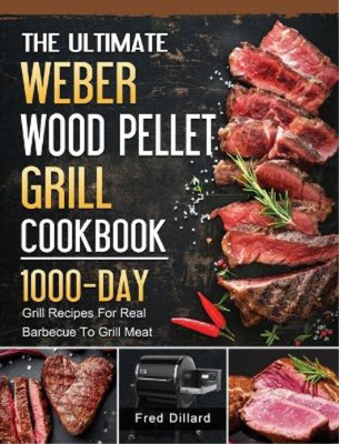 Fred Dillard The Ultimate Weber Wood Pellet Grill Cookbook (Relié) | eBay