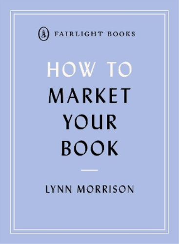 Lynn Morrison How to Market Your Book (Poche) 9781912054442 | eBay